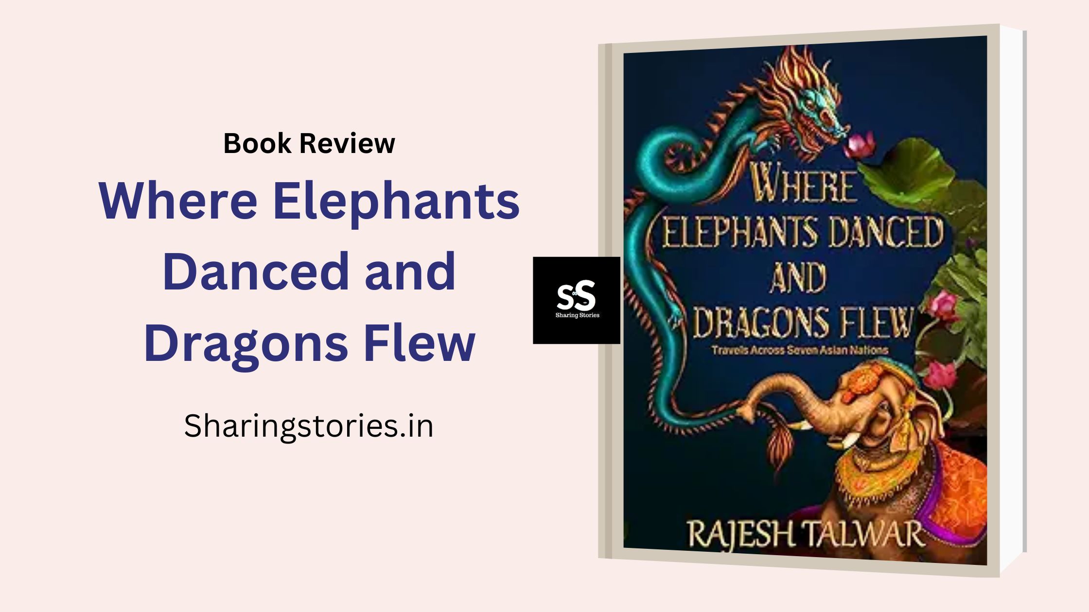 Book Review Where Elephants Danced and Dragons Flew - Travels Across ...