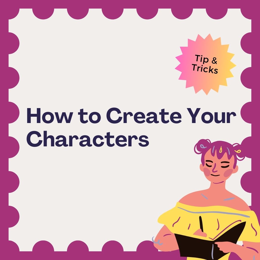 How to Create and Understand Your Characters: The Ultimate Guide for Writers - Sharing Stories