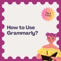 How to Use Grammarly: Maximize Your Writing Productivity - Sharing Stories